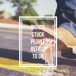 7 Things Really Stuck People Refuse to Do